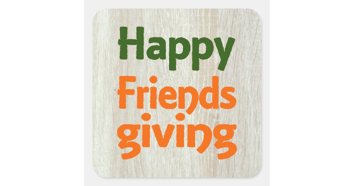 Rustic Wood Grain Happy Friendsgiving Square Sticker | Zazzle