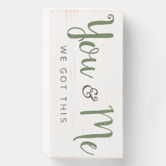 Rustic You and Me We Got This Wooden Box Sign | Zazzle