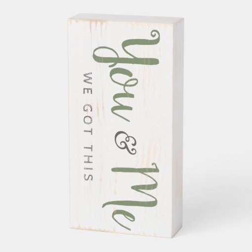 Rustic You and Me We Got This Wooden Box Sign | Zazzle