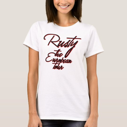 Rusty, the European Tour Vacation Funny Women's T-Shirt | Zazzle.com