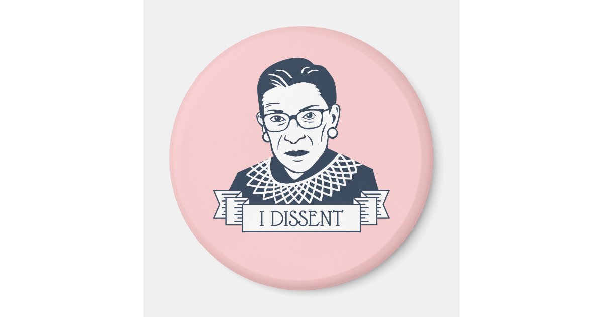 Ruth Bader Ginsburg "I Dissent" Magnet | Zazzle