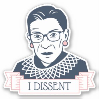 Ruth Bader Ginsburg "I Dissent" Sticker | Zazzle