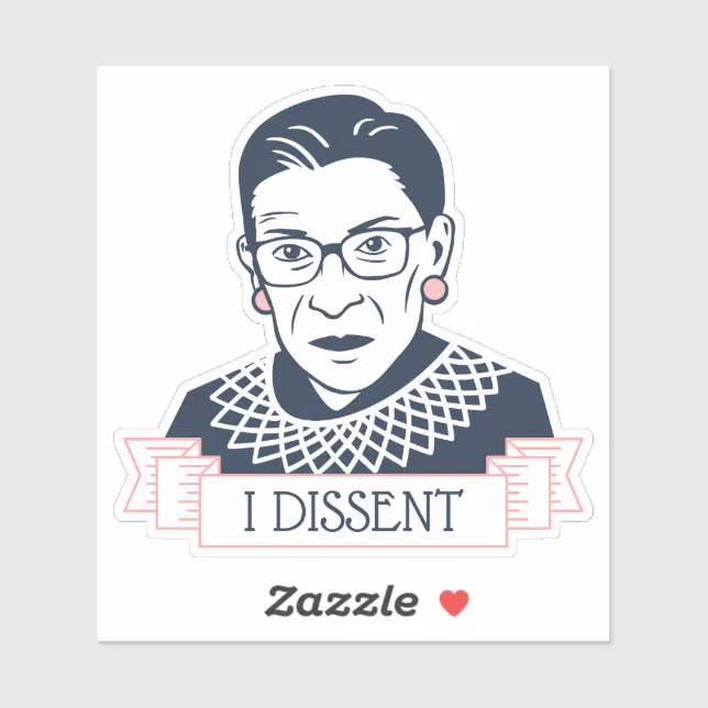 Ruth Bader Ginsburg "I Dissent" Sticker | Zazzle