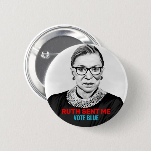 Ruth Sent Me Vote Blue 2020 Election Democrats Button | Zazzle