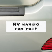 RV Having Fun Yet? Motor Home pun Bumper Sticker | Zazzle