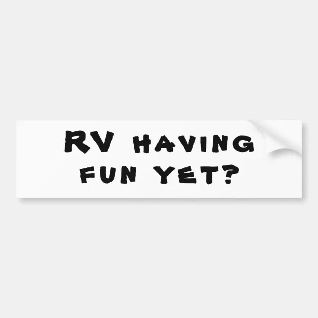RV Having Fun Yet? Motor Home pun Bumper Sticker | Zazzle