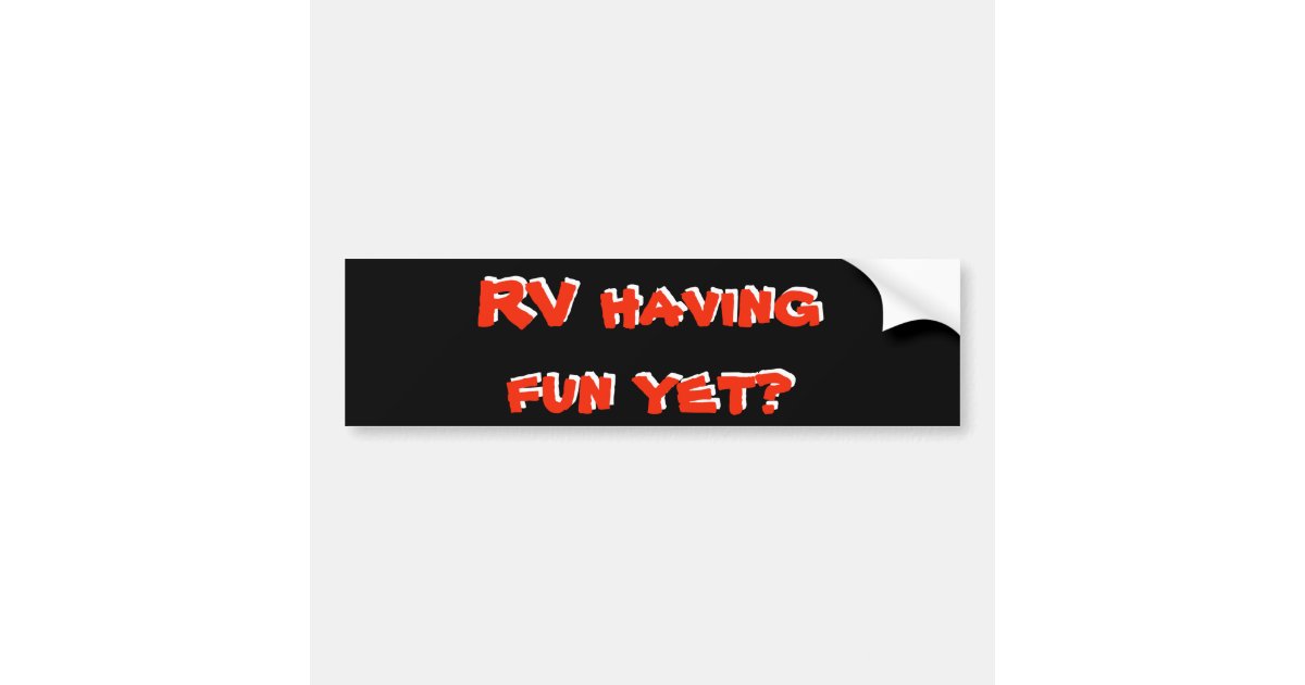 RV Having Fun Yet? Red and Black Motor Home Bumper Sticker | Zazzle