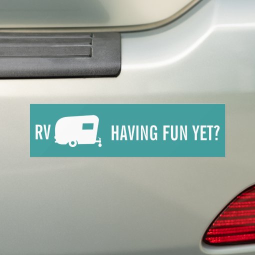 RV Having Fun Yet? - Travel Trailer Humor Bumper Sticker | Zazzle