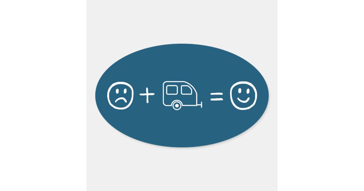RVing Makes You Happy Oval Sticker | Zazzle