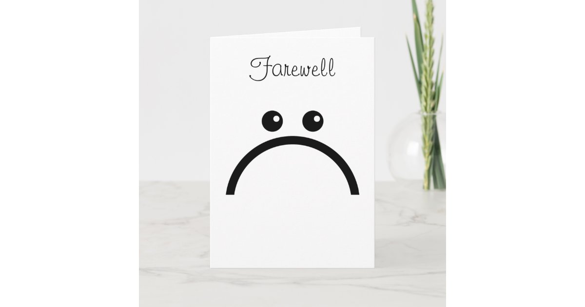 Sad Face Farewell Card | Zazzle.com