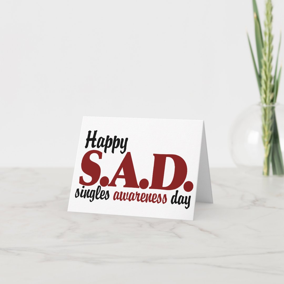 SAD Singles Awareness Day Card | Zazzle