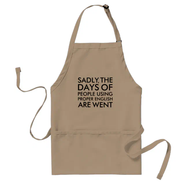 Sadly People Using Proper English Spelling Adult Apron | Zazzle