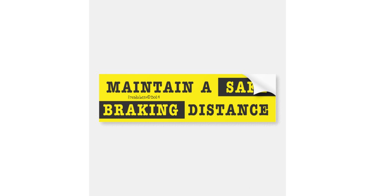 Safe-Braking Distance Bumper Sticker | Zazzle