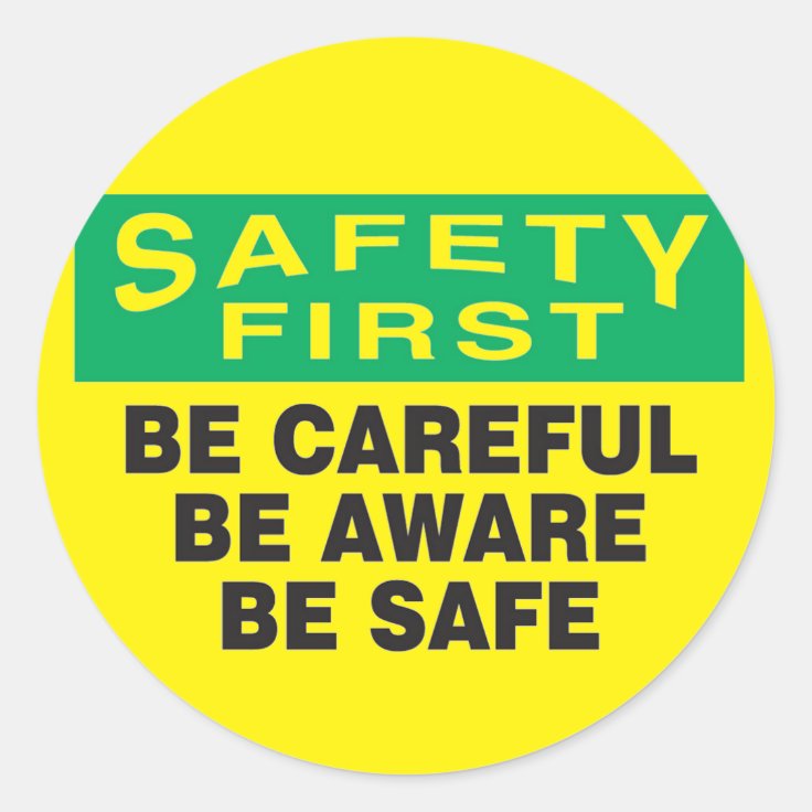 Safety First, Be Aware Classic Round Sticker | Zazzle