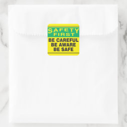 Safety First,Be Aware Square Sticker | Zazzle
