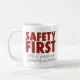 Safety First! Coffee Mug | Zazzle