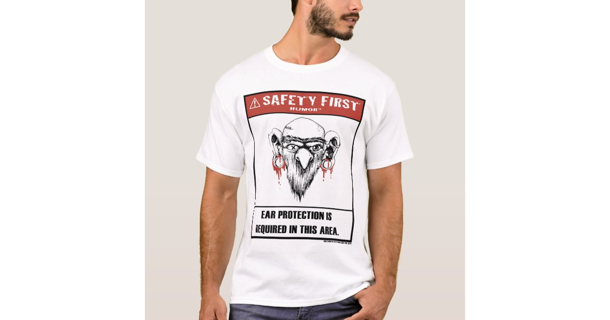 Safety First Humor-Ear Protection Shirt | Zazzle