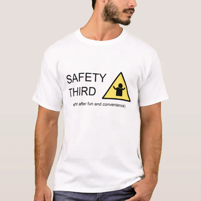Safety Third T-Shirt | Zazzle