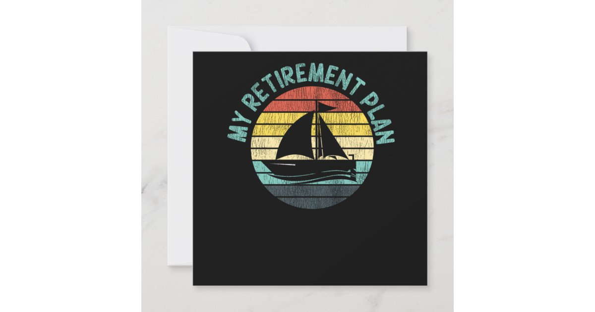 Sailing My Retirement Plan Sailboat Dad Retro Vint Invitation | Zazzle