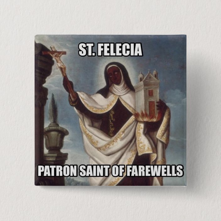 Saint Felicia Patron Saint of Farewells Button | Zazzle.com