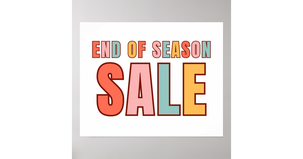 Sale Sign, End of Season Sale Poster | Zazzle