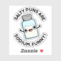 Salty Puns Are Sodium Funny Chemistry Salt Pun Sticker | Zazzle