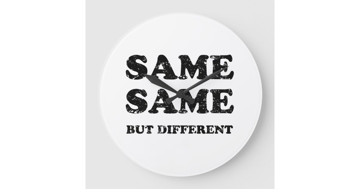 SAME SAME BUT DIFFERENT LARGE CLOCK | Zazzle