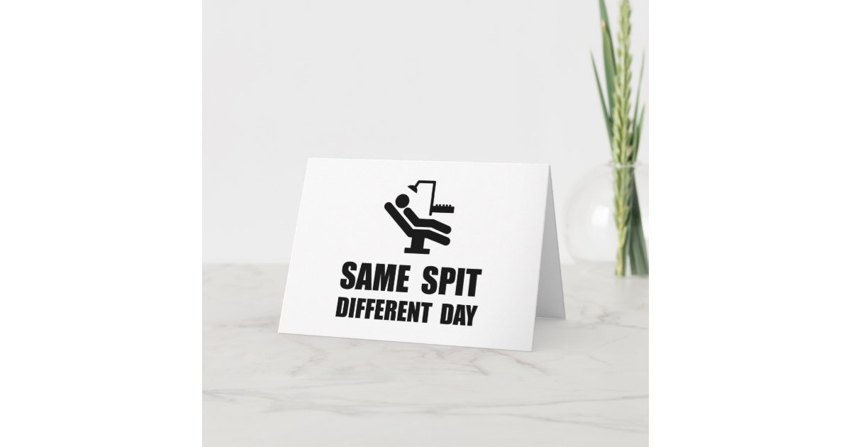 Same Spit Different Day Card | Zazzle