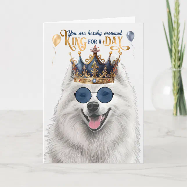 Samoyed Dog King for a Day Funny Birthday Card | Zazzle