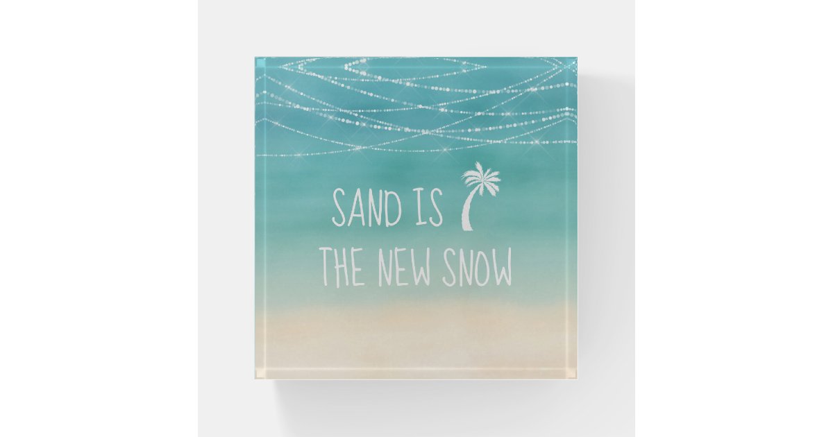 Sand is the New Snow Beach Paperweight | Zazzle