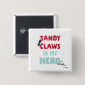Sandy Claws is my Hero Button | Zazzle