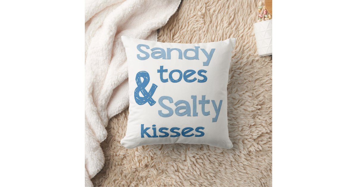 Sandy Toes Salty Kisses Pillow | Zazzle
