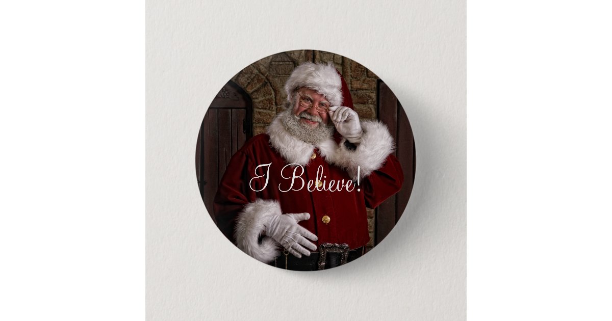 Santa "I Believe!" Button | Zazzle