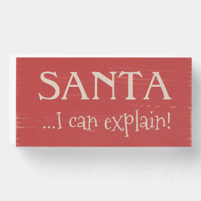 SANTA...I can Explain! Christmas Wooden Box Sign | Zazzle