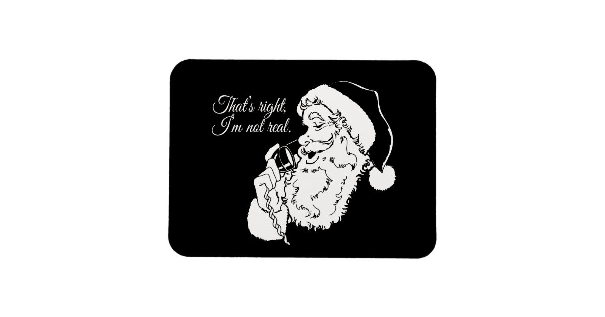 Santa is not real --.png magnet | Zazzle