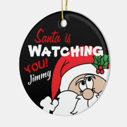 Santa is Watching You Ceramic Ornament | Zazzle