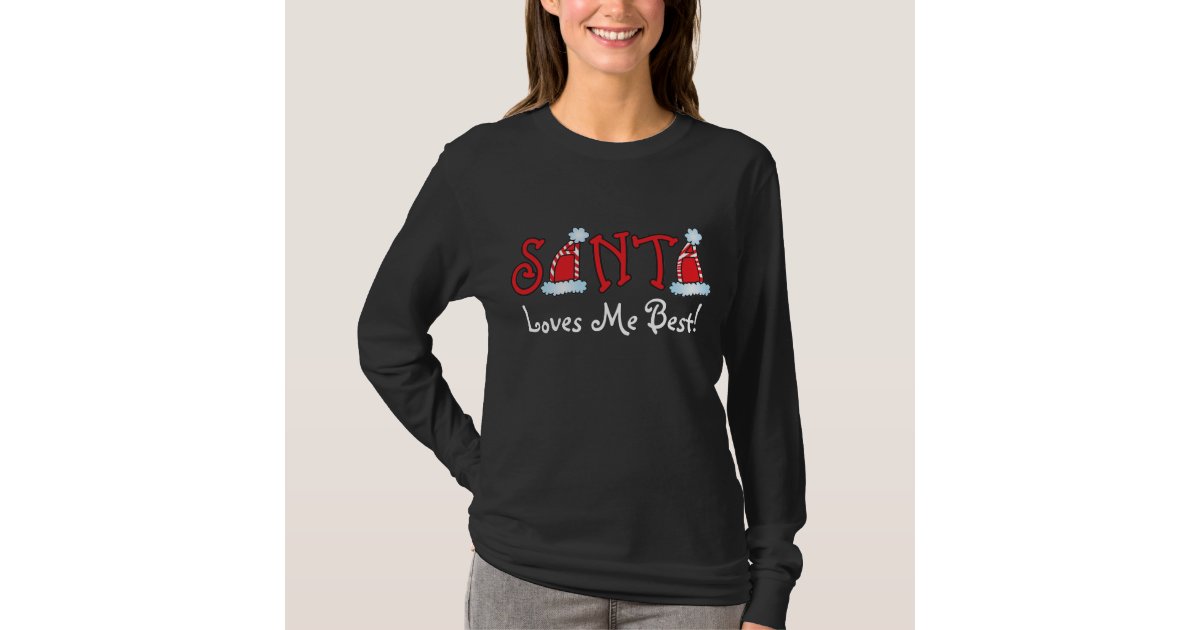 Santa Loves Me Best! Christmas Shirt | Zazzle