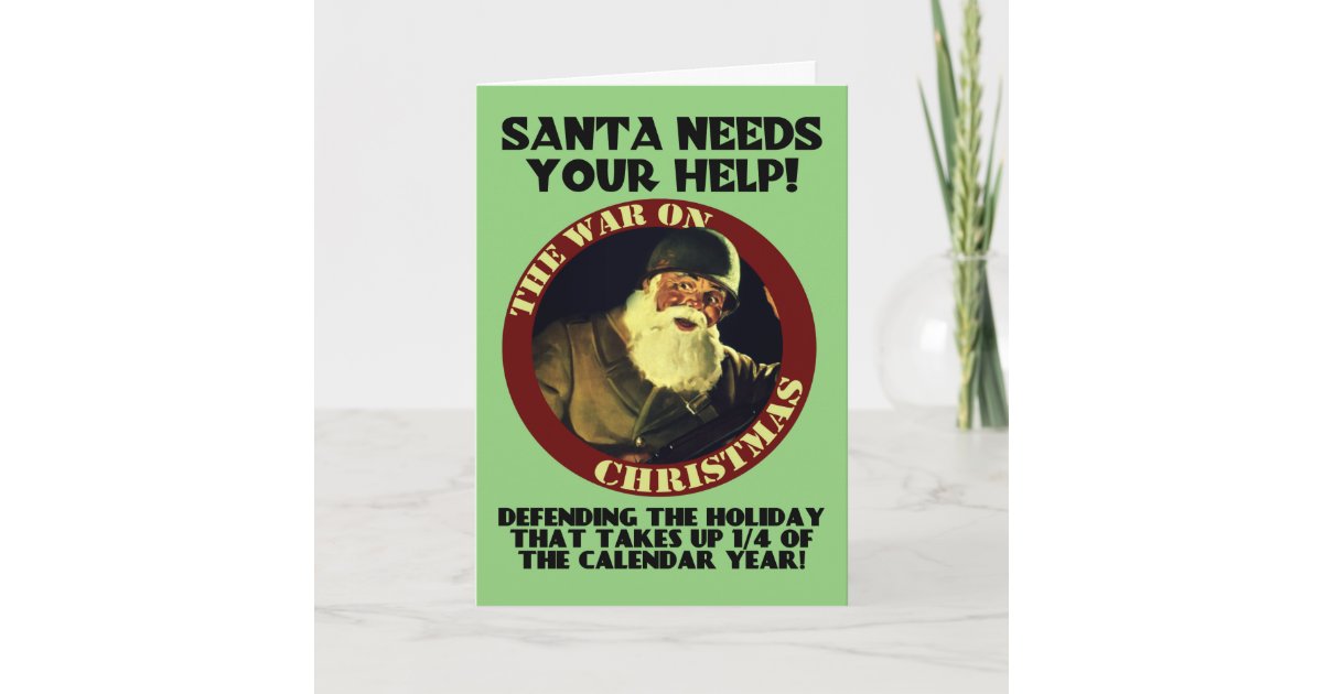 Santa Needs Your Help/War On Chistmas Card | Zazzle