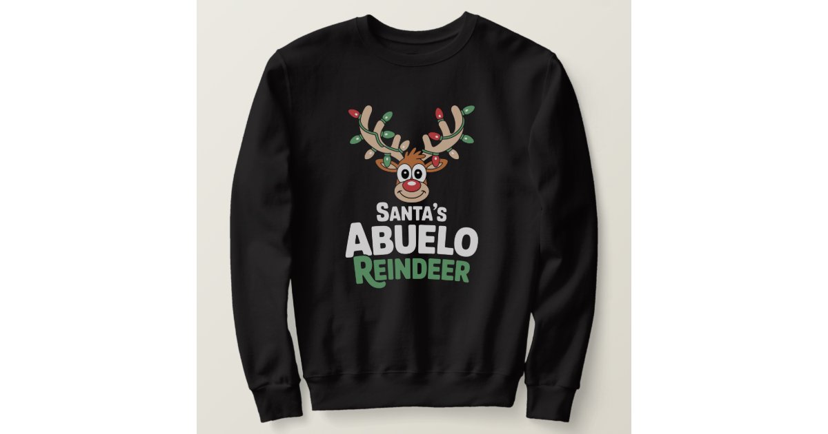 Santa's Abuelo Reindeer Spanish Sweatshirt | Zazzle