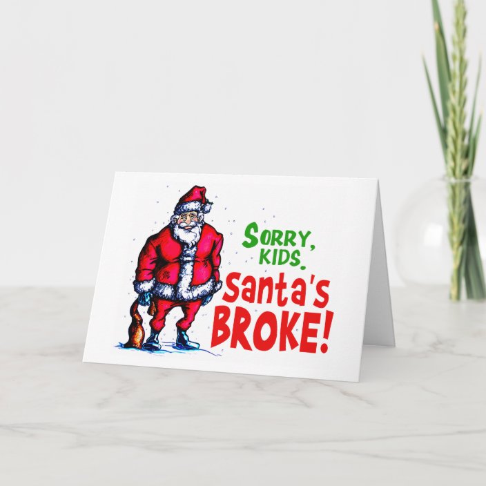 Santa's Broke Holiday Card | Zazzle.com