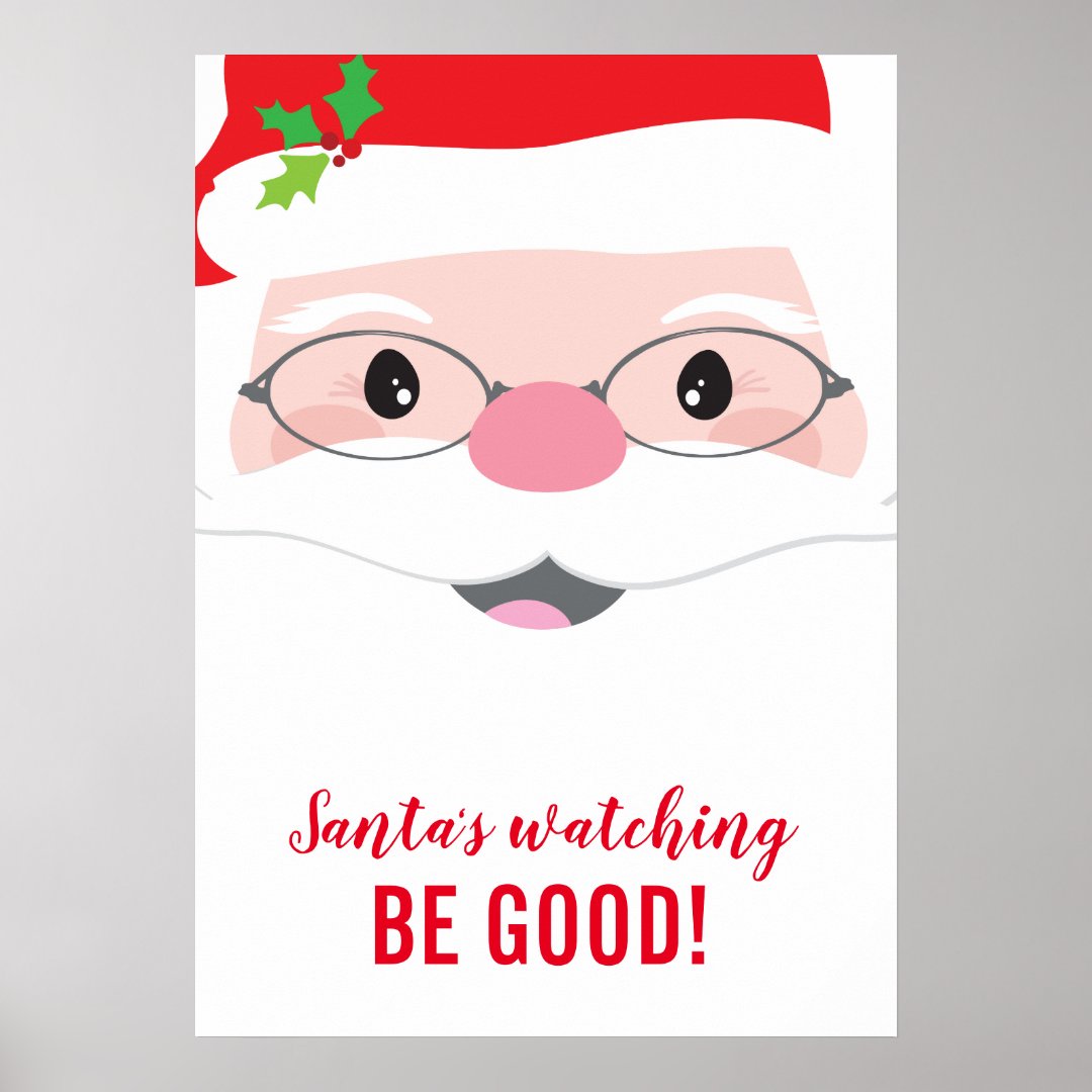 SANTA'S WATCHING BE GOOD kids christmas motivation Poster | Zazzle