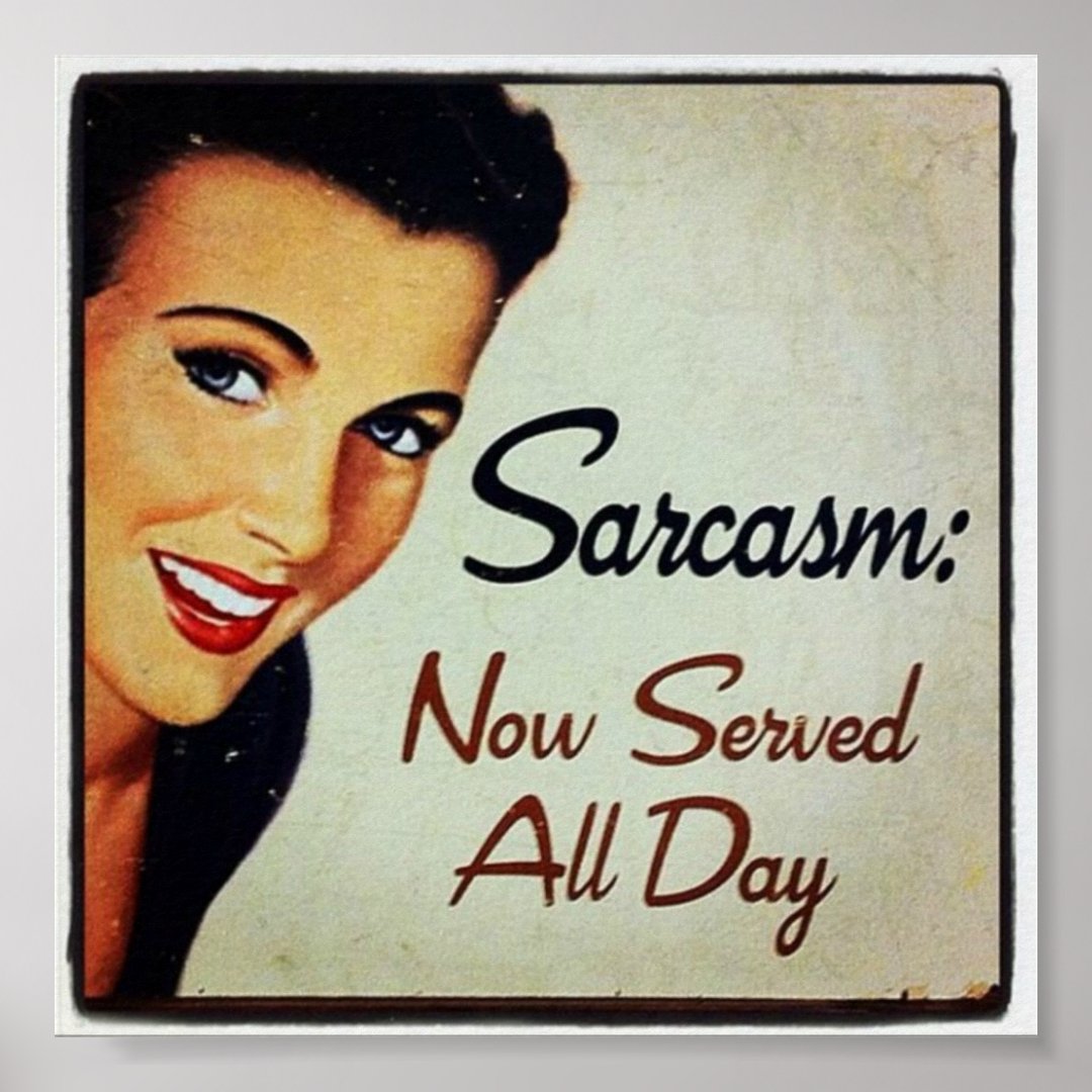 Sarcasm; Now Served All Day Poster | Zazzle