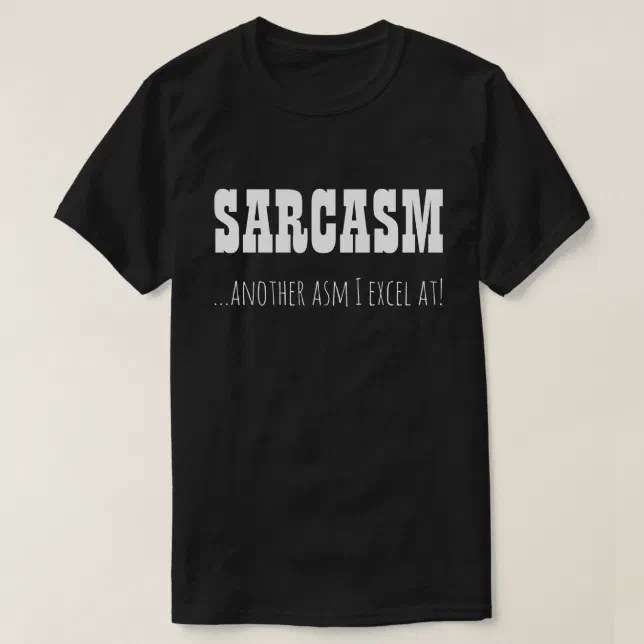 Sarcasm T-Shirt | Zazzle