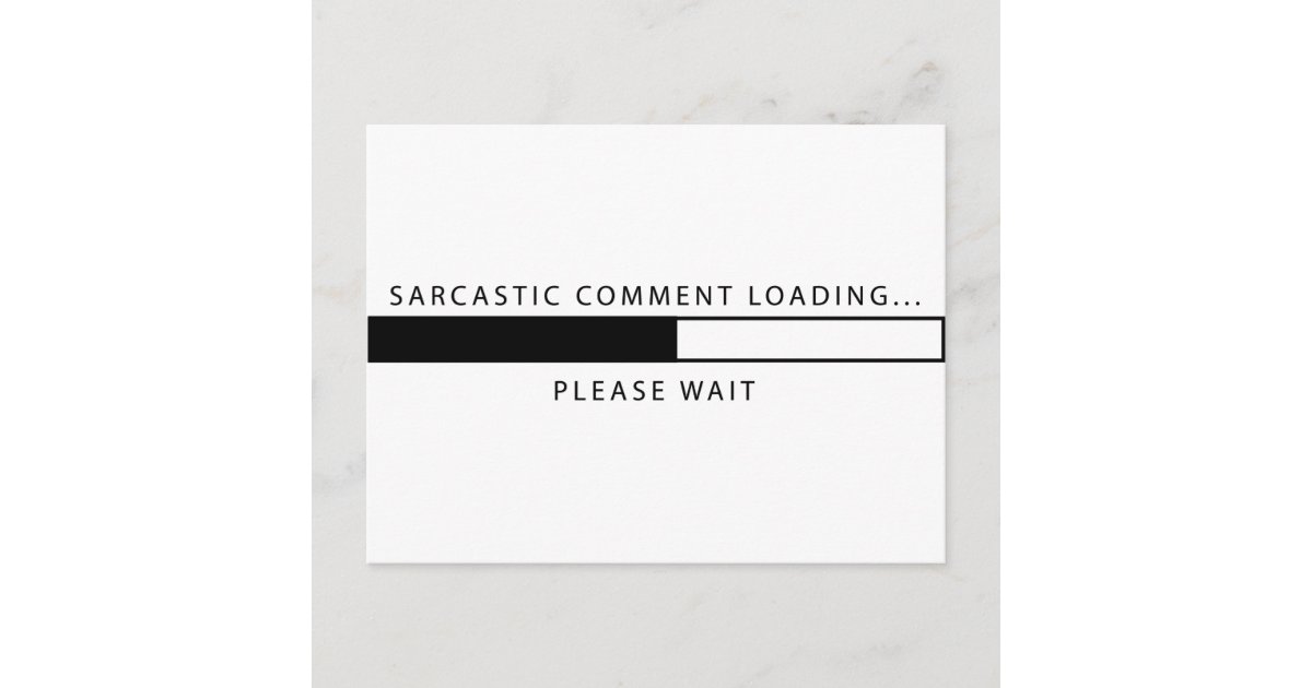 Sarcastic Comment Loading Postcard | Zazzle Sarcastic Comment Loading Postcard | Zazzle