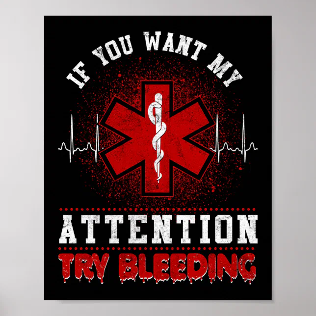 Sarcastic EMT EMS Paramedic Emergency Try Bleeding Poster | Zazzle