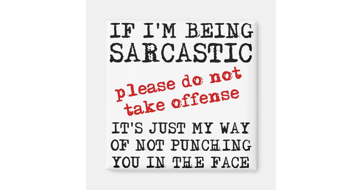Sarcastic Offensive Funny Fridge Magnet Quotes | Zazzle