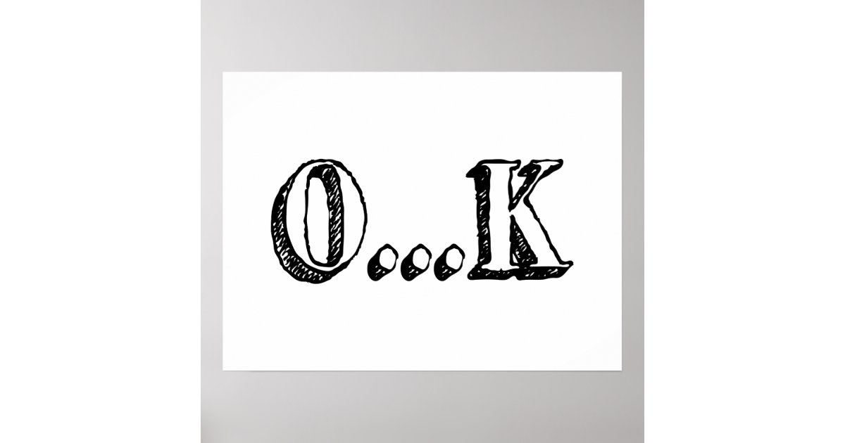 Sarcastic OK Poster | Zazzle