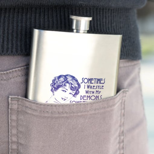 Sarcastic Phrase Sometimes I Wrestle With Demons Flask | Zazzle