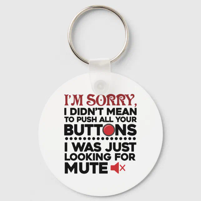 Sarcastic Quote Didn't Mean To Push Your Buttons Keychain | Zazzle
