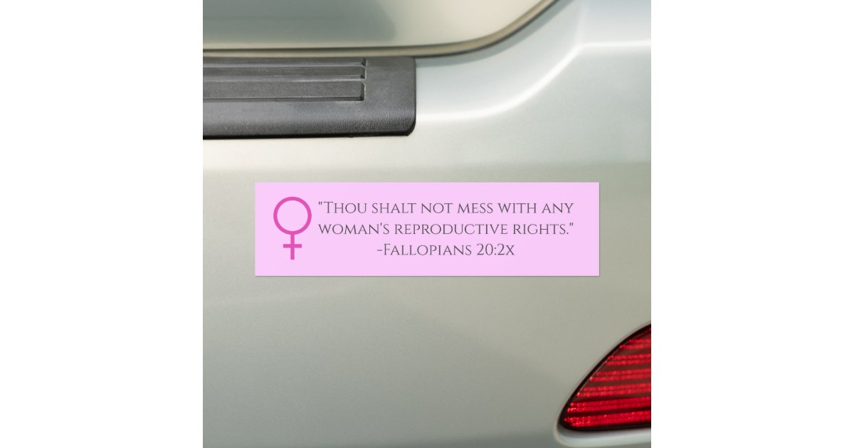 Sarcastic Women's Right to Choose Verse Bumper Sticker | Zazzle